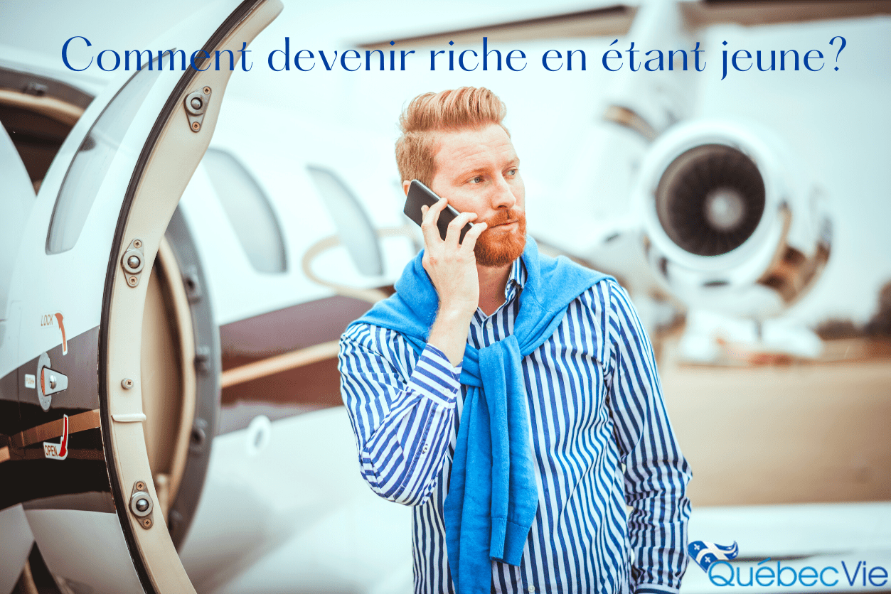 Comment devenir riche en étant encore jeune? - Blog - Quebec Vie
